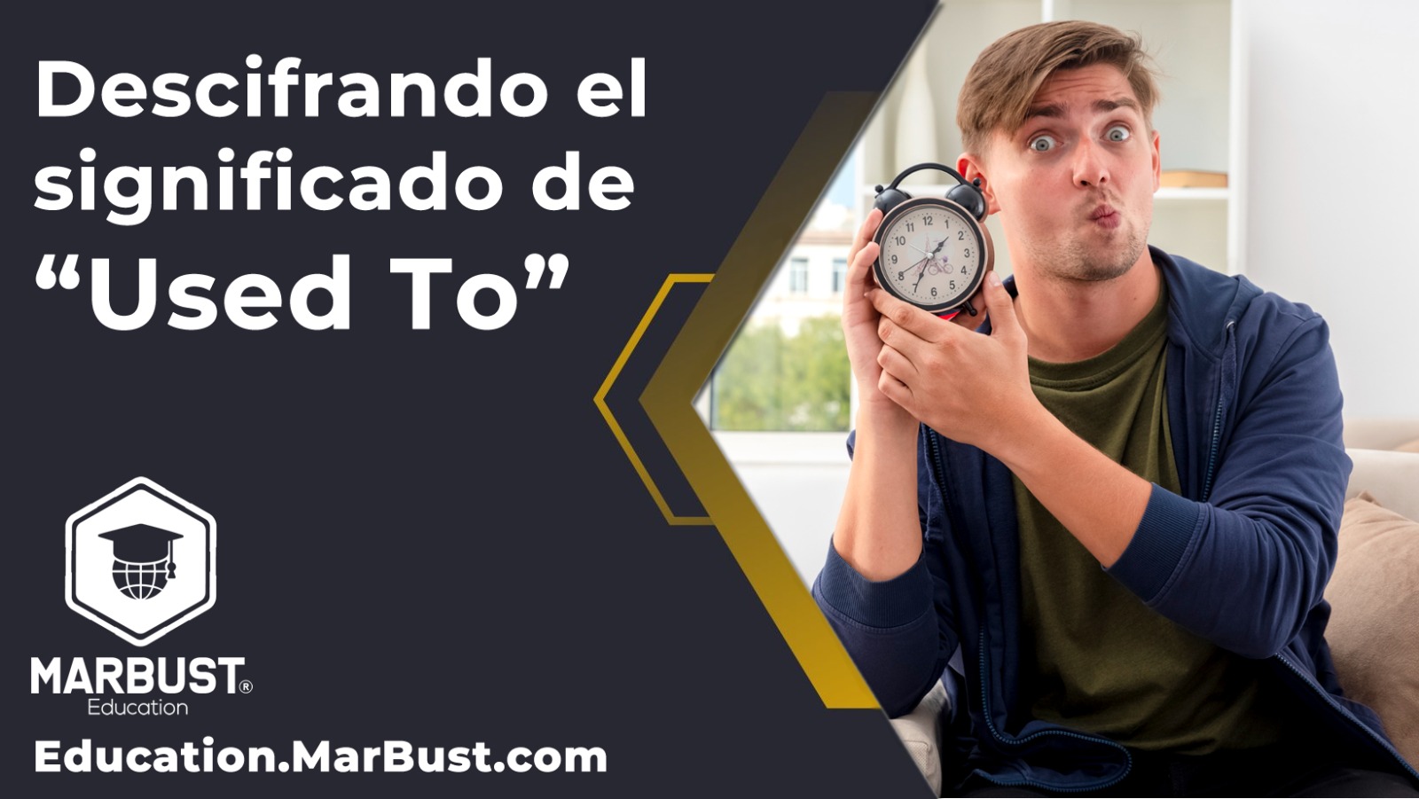 Descifrando el significado de 'Used To' | Marbust Newsroom®