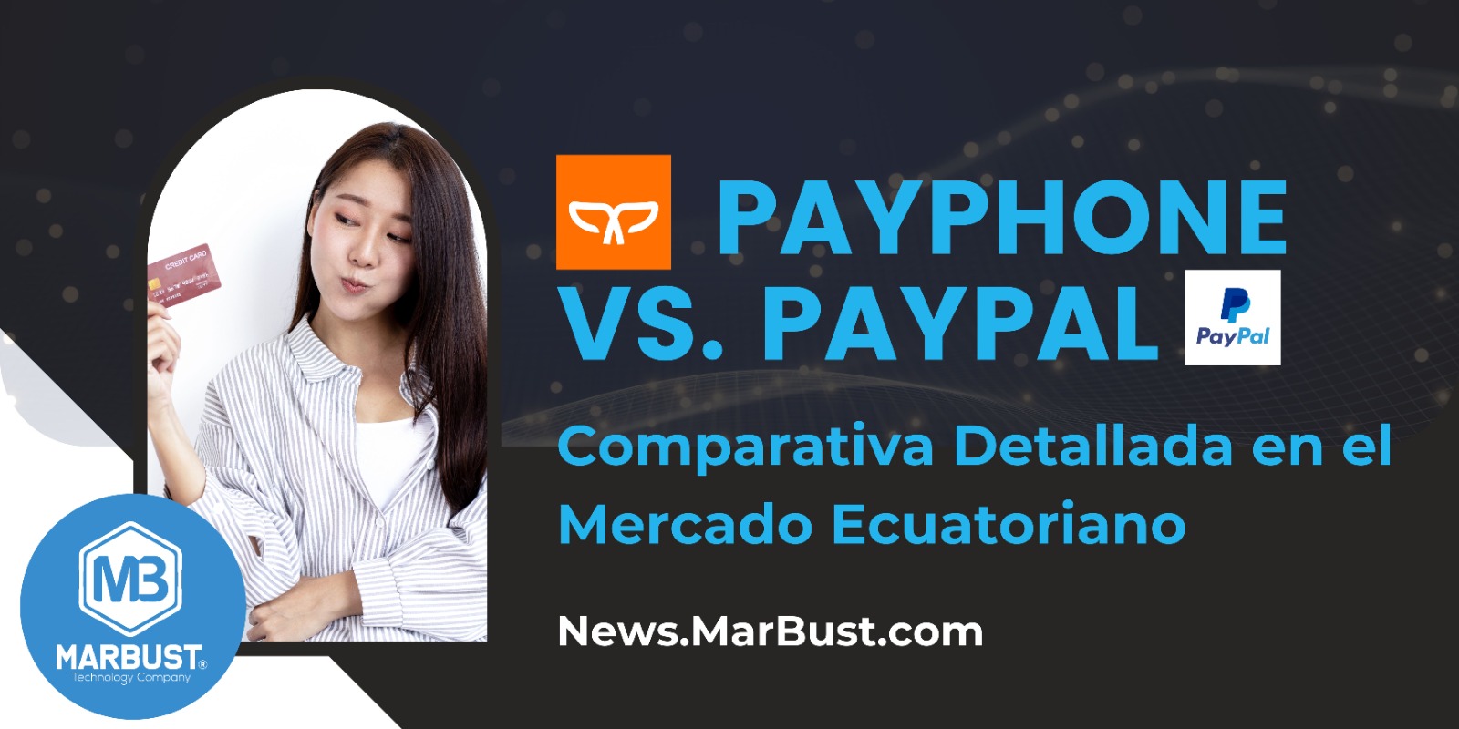 Comparativa Detallada: PayPhone vs. PayPal en el Mercado Ecuatoriano | Marbust Newsroom®