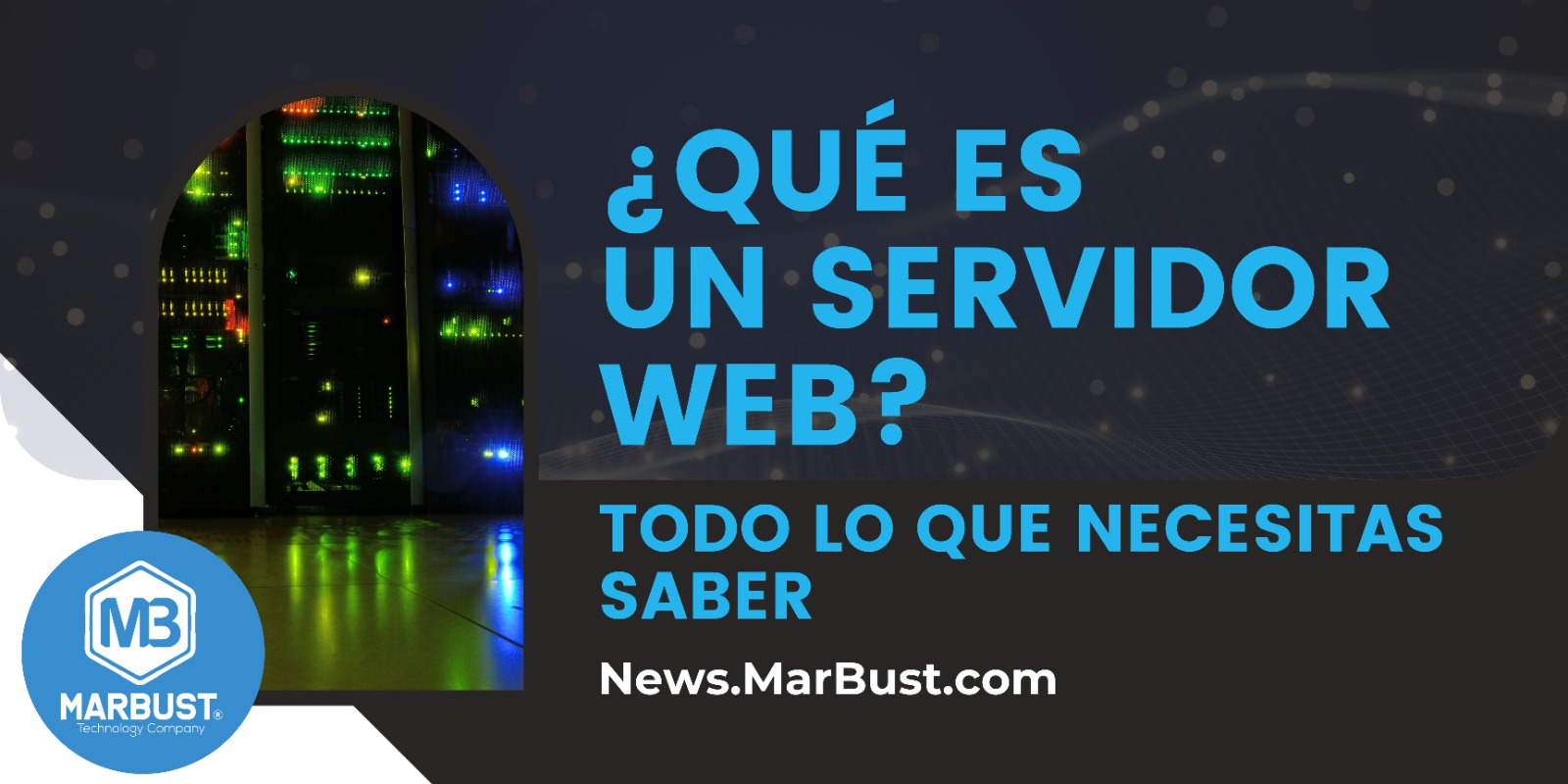¿Qué es un Servidor Web? Todo lo que Necesitas Saber | Marbust Newsroom®